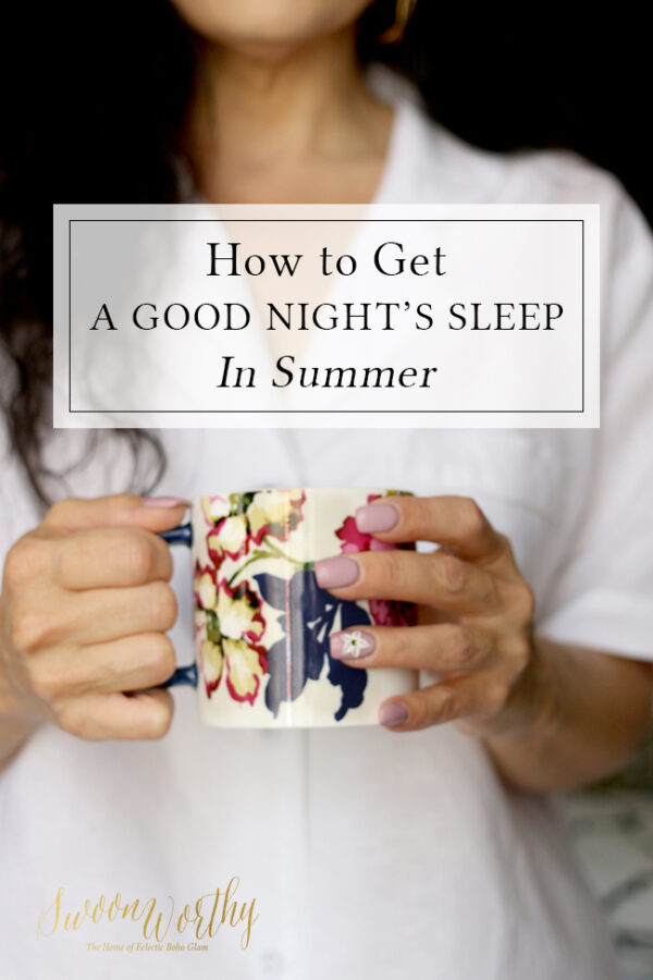 How to Get a Good Night's Sleep in Summer - Swoon Worthy