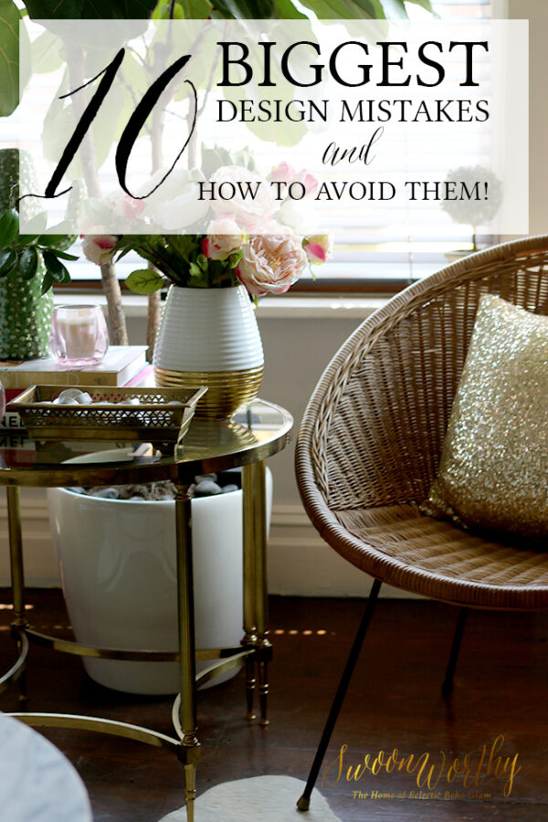 The 10 Biggest Design Mistakes and How to Avoid Them! - Swoon Worthy