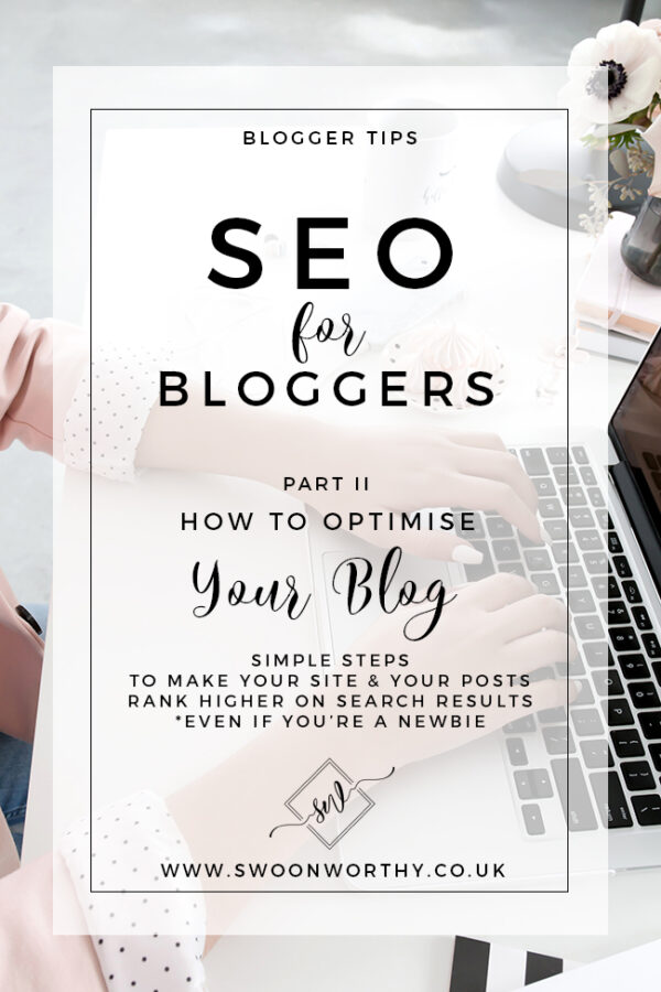 A Blogger's Guide to SEO: Part II - How to Optimise Your Blog - Swoon ...