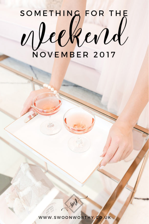 Something for the Weekend: November 2017 - Swoon Worthy