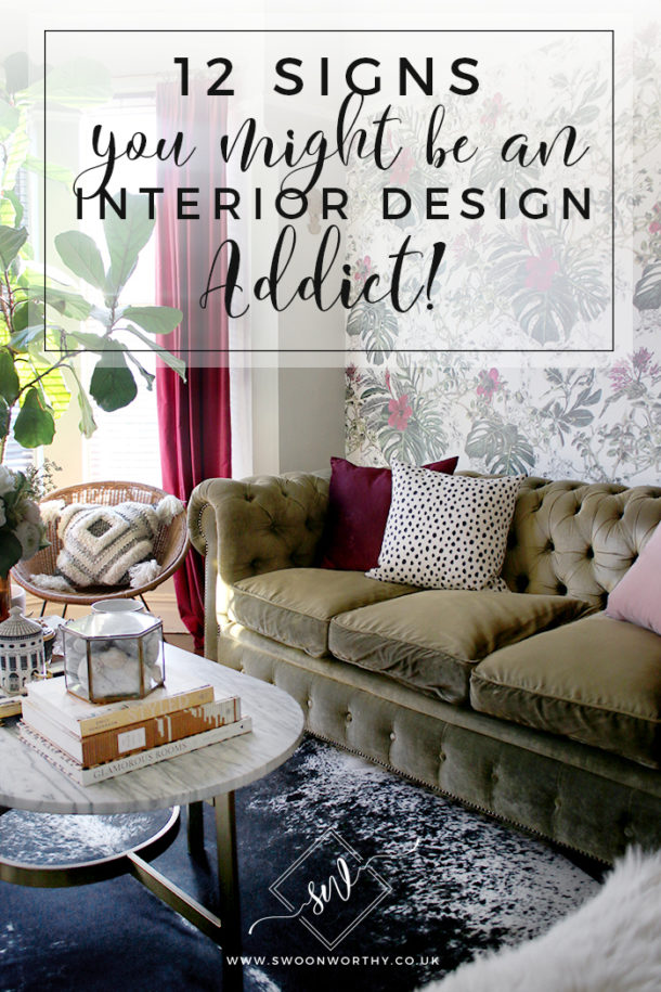 12 Signs You Might Be Addicted to Interiors - Swoon Worthy