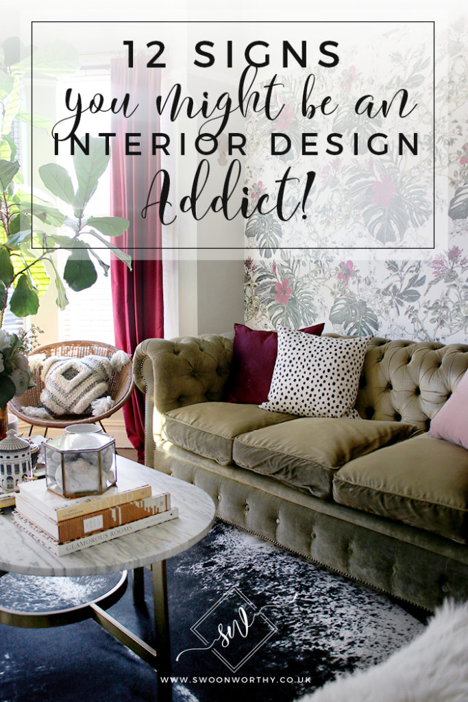12 Signs You Might Be Addicted to Interiors - Swoon Worthy