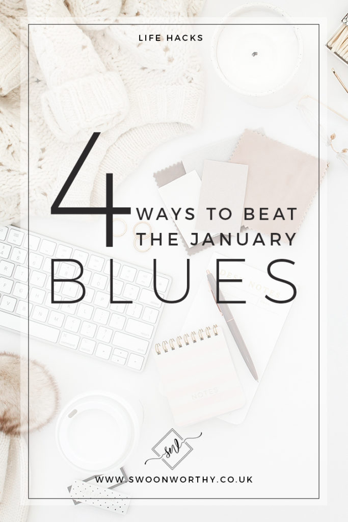 4 Simple Ways to Beat the January Blues - Swoon Worthy
