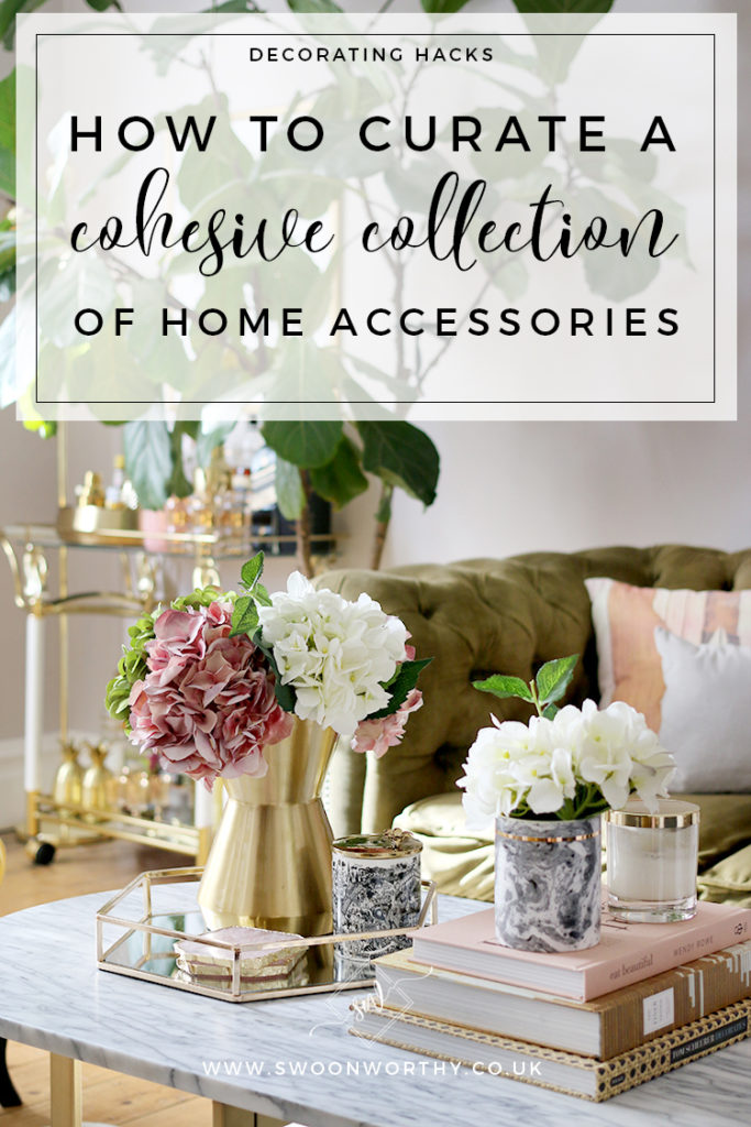 How to Curate a Cohesive Collection of Home Accessories - Swoon Worthy