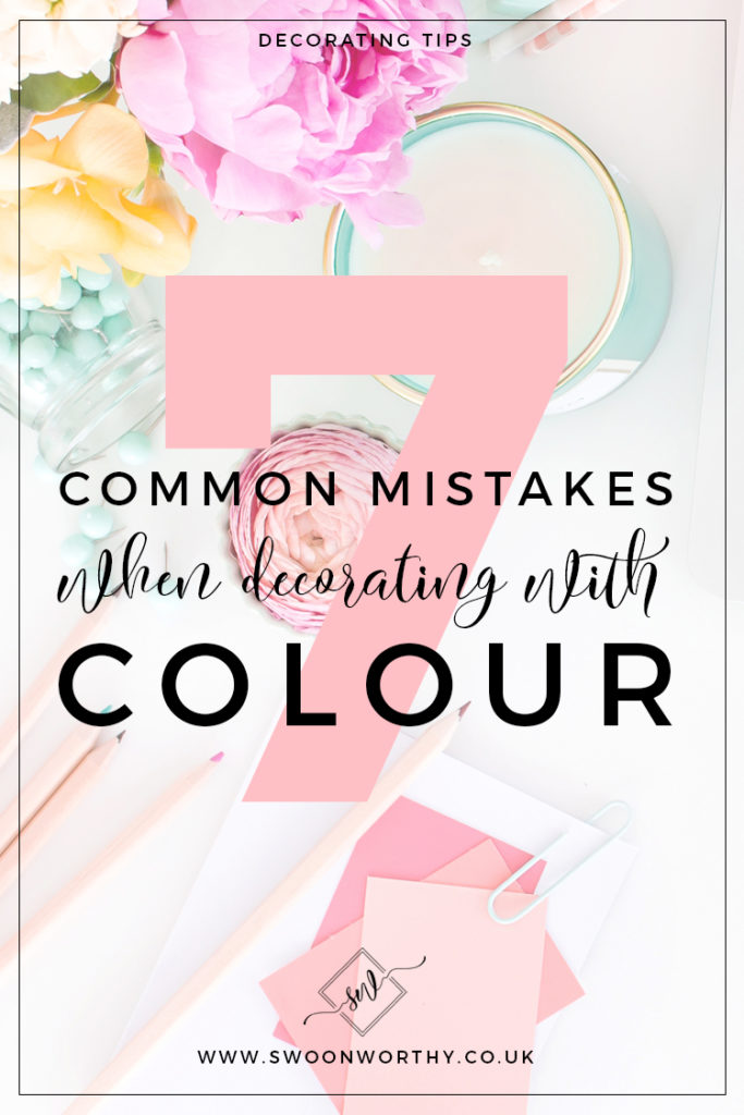 7 Most Common Decorating Mistakes When Using Colour - Swoon Worthy