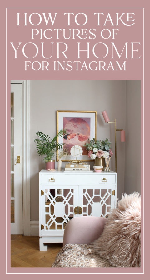 7 Tips for Taking Pictures of Your Home for Instagram - Swoon Worthy